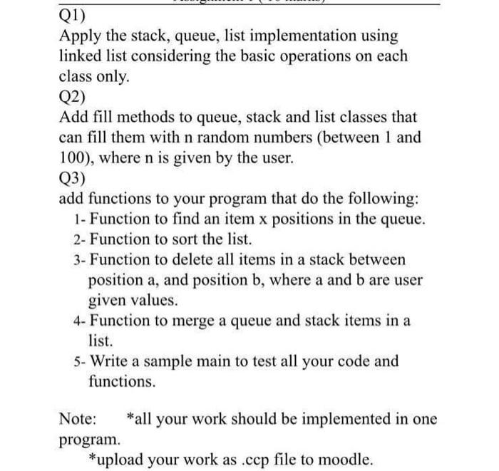 Solved Q1) Apply the stack, queue, list implementation using | Chegg.com