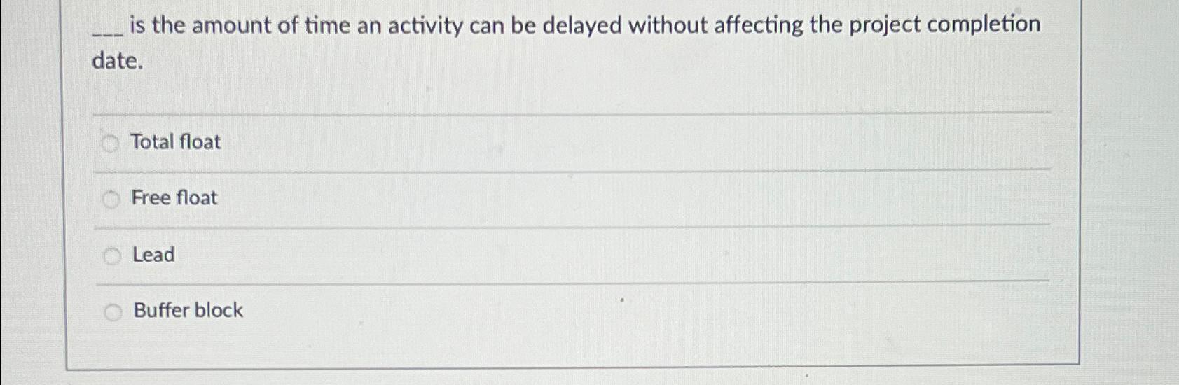 Solved is the amount of time an activity can be delayed | Chegg.com