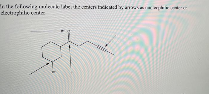 Solved center or In the following molecule label the centers | Chegg.com