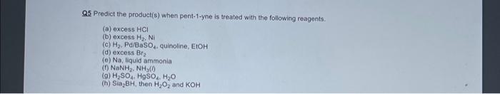 Solved Q5 Predict the product(s) when pent-1-yne is treated | Chegg.com