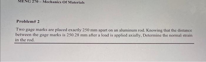Solved Problem\# 2 Two gage marks are placed exactly 250 mm | Chegg.com