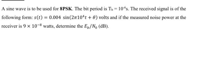 A sine wave is to be used for 8PSK. The bit period is | Chegg.com