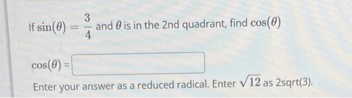 Solved If sin(θ)=43 and θ is in the 2 nd quadrant, find | Chegg.com