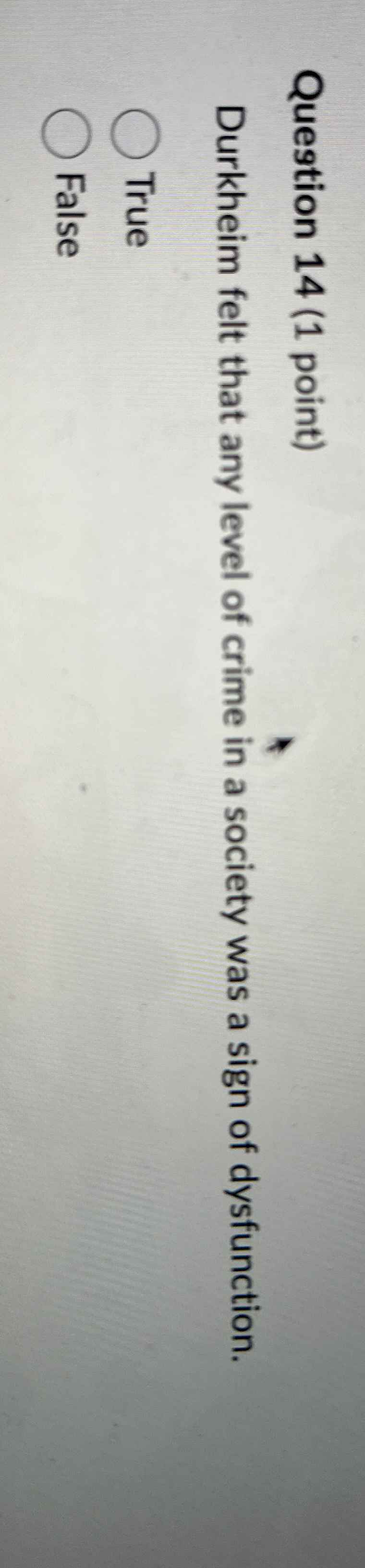 Solved Question 14 (1 ﻿point)Durkheim felt that any level of | Chegg.com