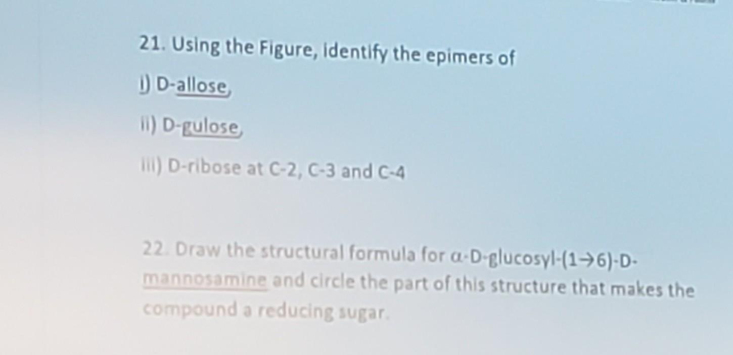Solved 21. Using the Figure, identify the epimers of D) | Chegg.com