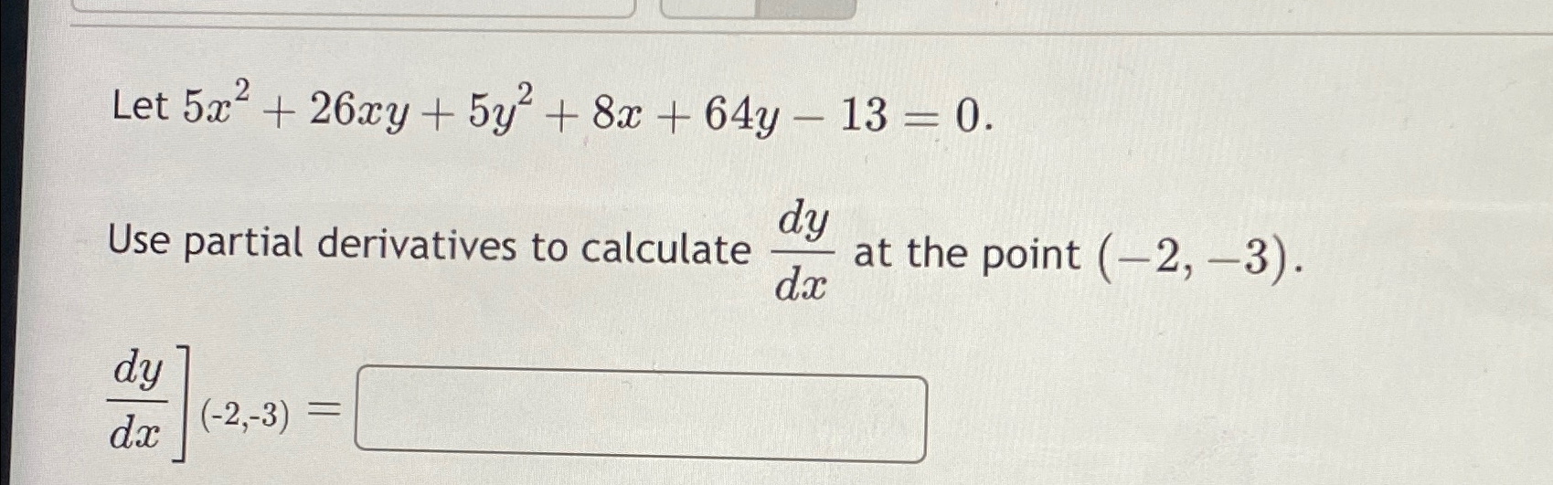 Solved Let 5x2+26xy+5y2+8x+64y-13=0.Use partial derivatives | Chegg.com