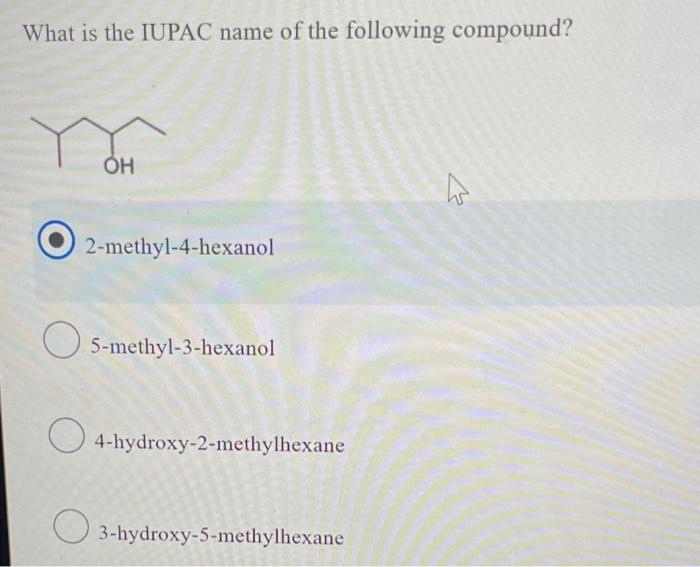 Solved What is the IUPAC name of the following compound? | Chegg.com