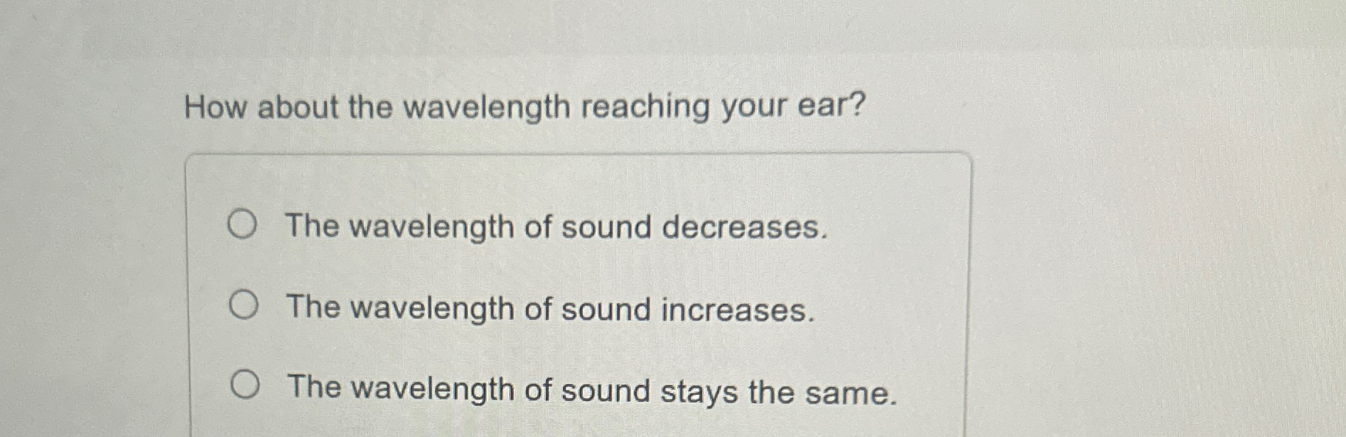 Solved How about the wavelength reaching your ear?The | Chegg.com