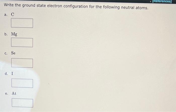 Solved Write the ground state electron configuration for the | Chegg.com