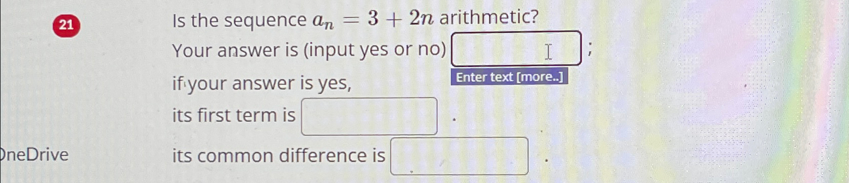 Solved 21 ﻿Is the sequence an=3+2n ﻿arithmetic?Your answer | Chegg.com