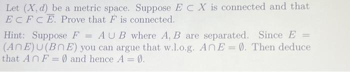 Solved Let (X, d) be a metric space. Suppose E ⊂ X is | Chegg.com