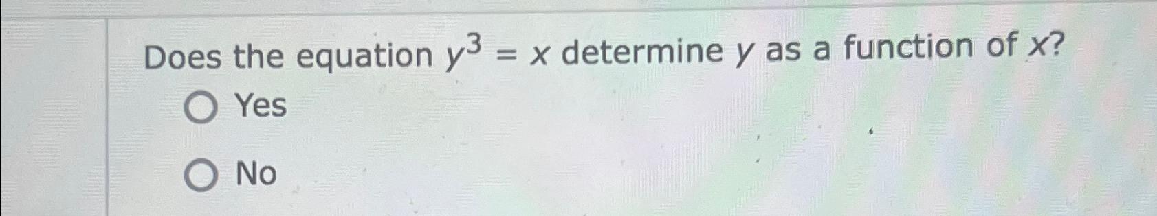 Solved Does the equation y3=x ﻿determine y ﻿as a function of | Chegg.com
