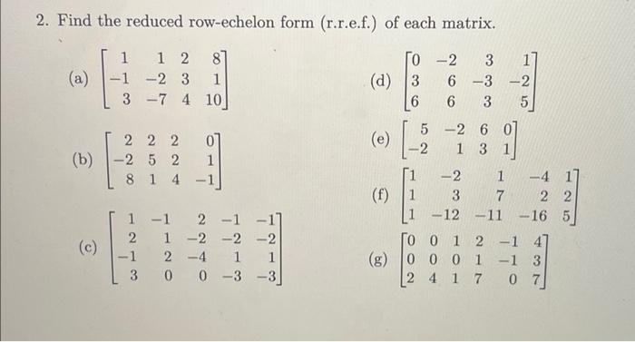 Solved 2. Find the reduced row-echelon form (r.r.e.f.) of | Chegg.com