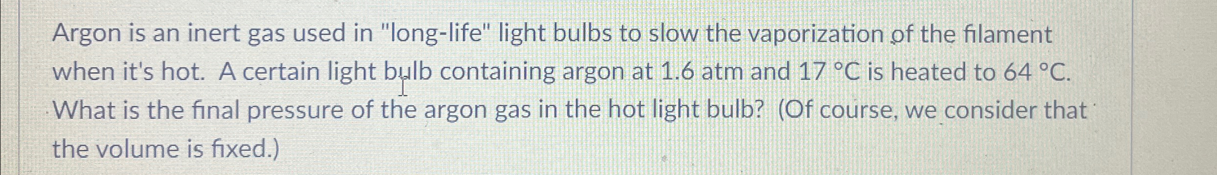 Solved Argon is an inert gas used in "long-life" light bulbs | Chegg.com