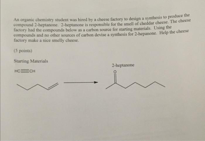 Solved An organic chemistry student was hired by a cheese | Chegg.com