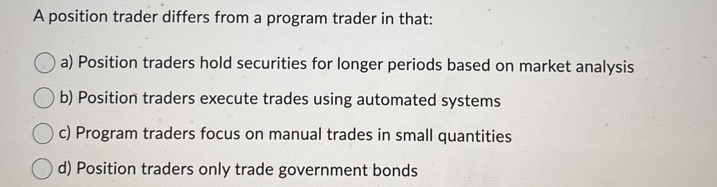 Solved A position trader differs from a program trader in | Chegg.com
