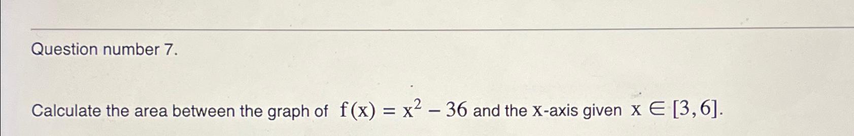 Solved Question number 7.Calculate the area between the | Chegg.com Solved Question number 7.Calculate the area between the | Chegg.com