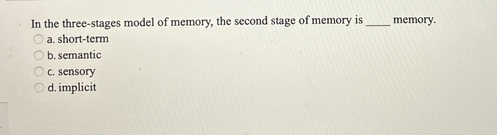 Solved In the three-stages model of memory, the second stage | Chegg.com