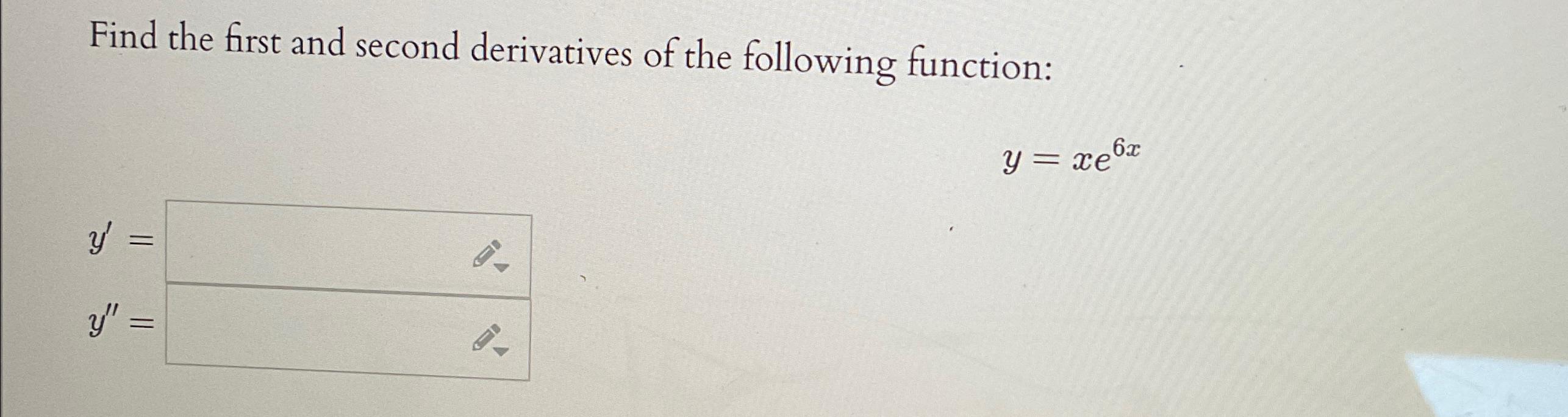Solved Find the first and second derivatives of the | Chegg.com