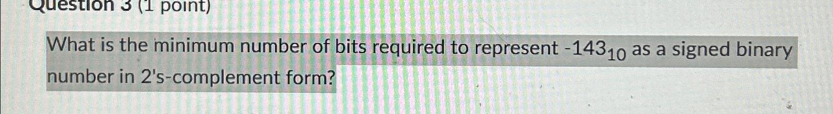 Solved What Is The Minimum Number Of Bits Required To