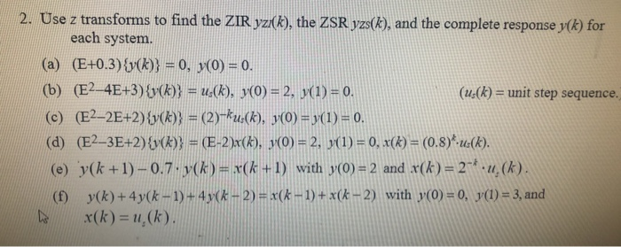 Solved 2. Use z transforms to find the ZIR yz/(k), the ZSR | Chegg.com