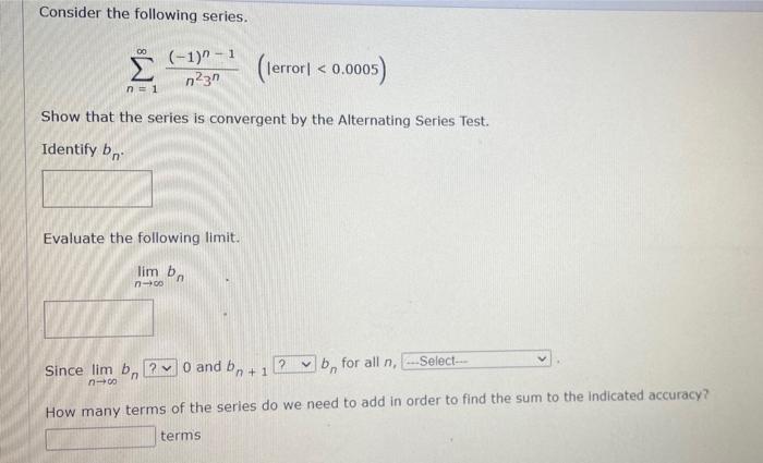 Solved Consider the following series. ∑n=1∞n23n(−1)n−1( | Chegg.com