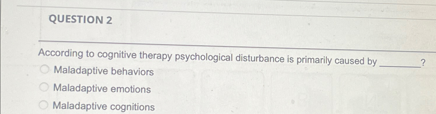 Solved QUESTION 2According to cognitive therapy | Chegg.com Solved QUESTION 2According to cognitive therapy | Chegg.com