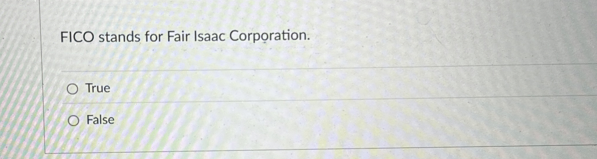 Solved FICO stands for Fair Isaac Corporation.TrueFalse | Chegg.com