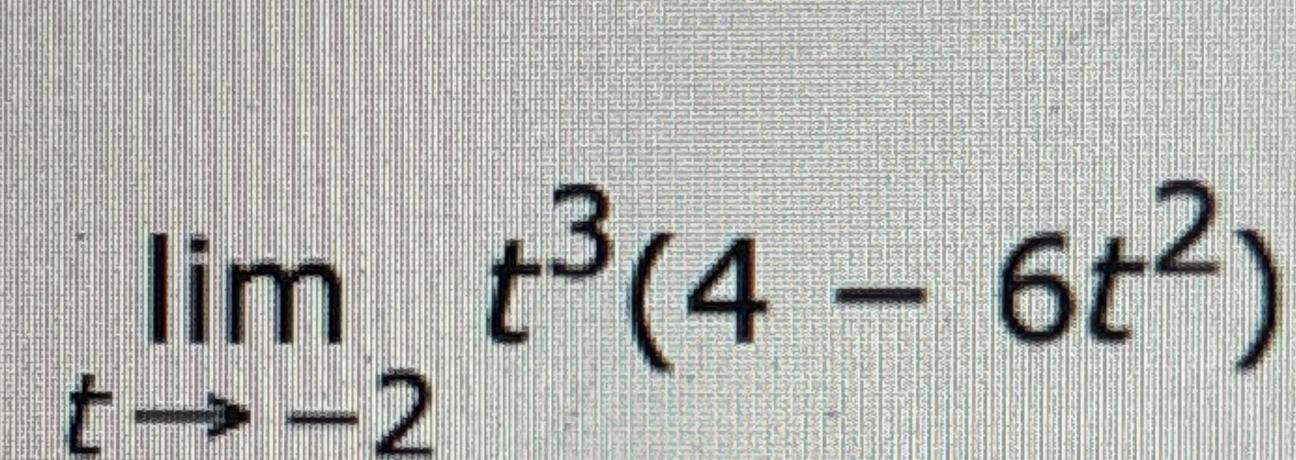 Solved limt→-2t3(4-6t2) | Chegg.com