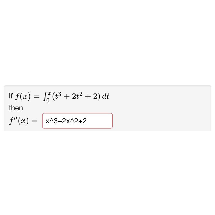 Solved If f(x)=∫0x(t3+2t2+2)dt ﻿thenf''(x)= | Chegg.com