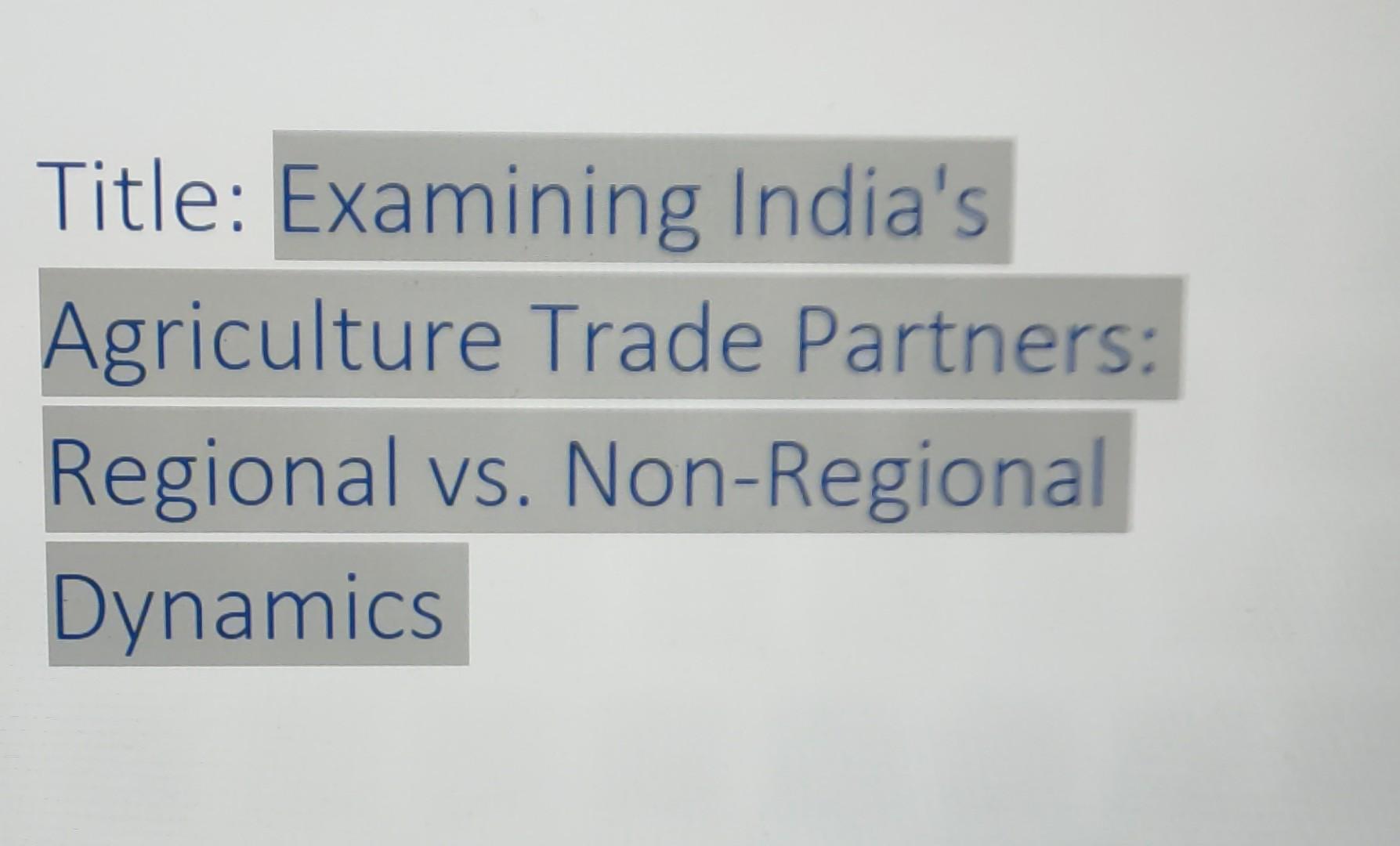 Solved Title: Examining India's Agriculture Trade Partners: | Chegg.com