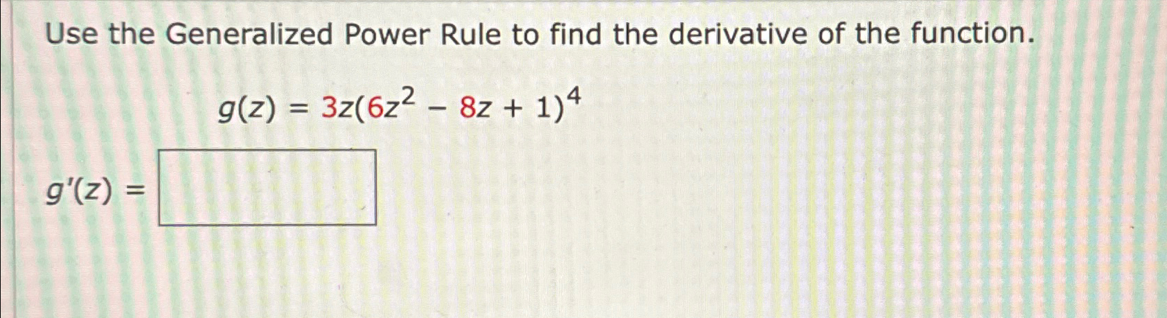 Solved Use the Generalized Power Rule to find the derivative | Chegg.com