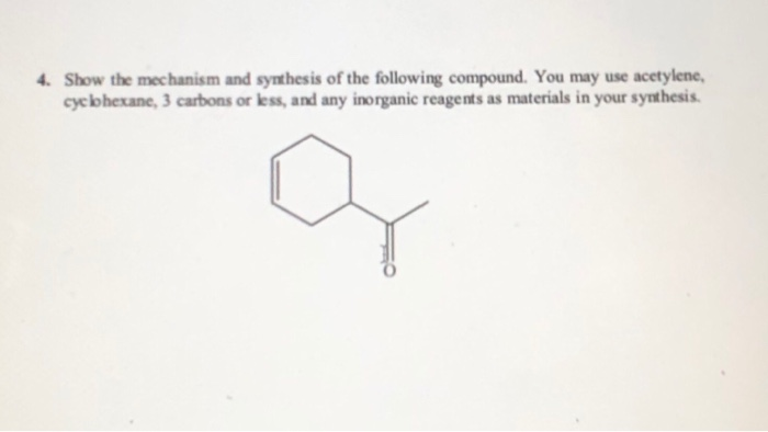 Solved 4. Show the mechanism and synthesis of the following | Chegg.com