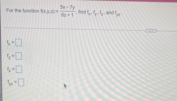 Solved 5x 7y For The Function F X Y Z Find Fx Fy Fy