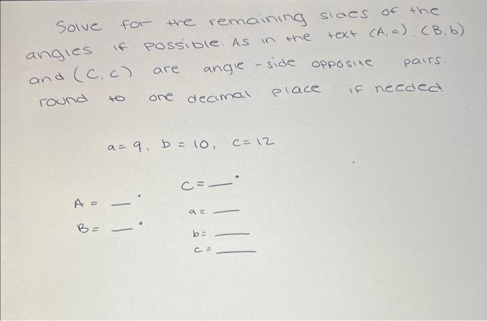 Solved Solve for the remaining sides of the angles if | Chegg.com