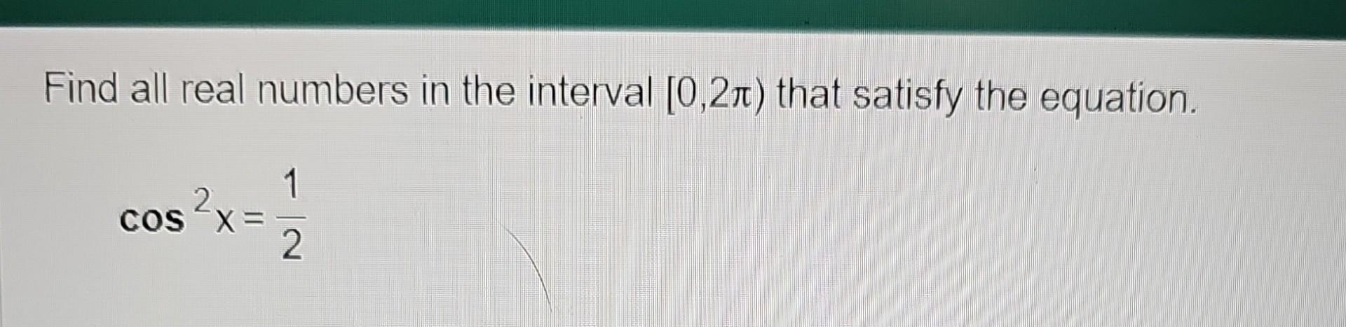 Solved Find all real numbers in the interval [0,2π) that | Chegg.com
