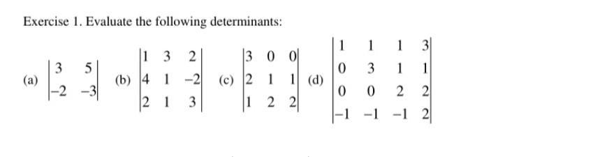 Solved Exercise 1. Evaluate the following determinants: (a) | Chegg.com