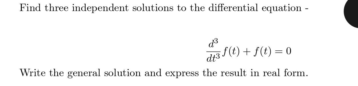 Solved Find three independent solutions to the differential | Chegg.com