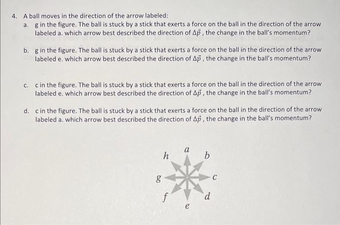 Solved 4. A ball moves in the direction of the arrow | Chegg.com