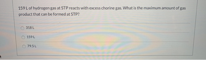Solved 159 L of hydrogen gas at STP reacts with excess | Chegg.com
