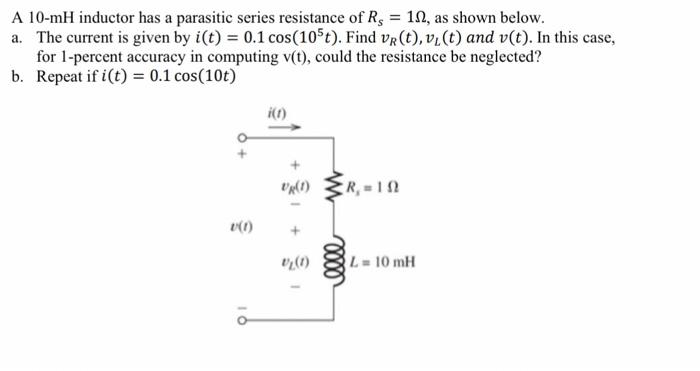 Solved A 10−mH inductor has a parasitic series resistance of | Chegg.com