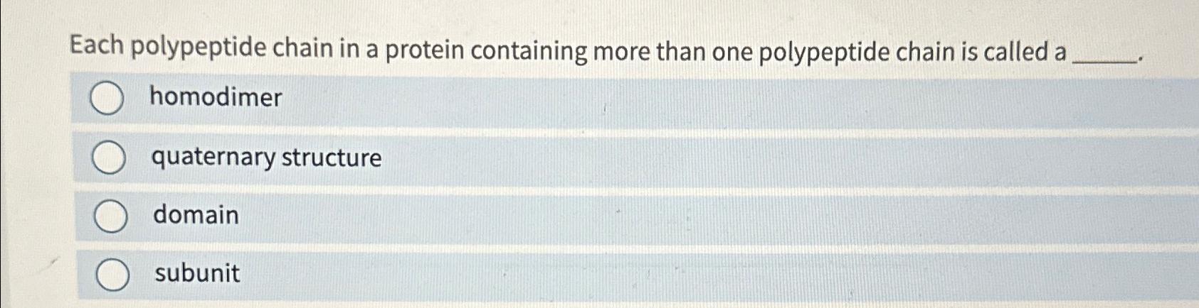 Solved Each polypeptide chain in a protein containing more | Chegg.com
