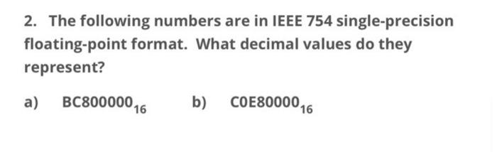 Solved 2. The following numbers are in IEEE 754 | Chegg.com