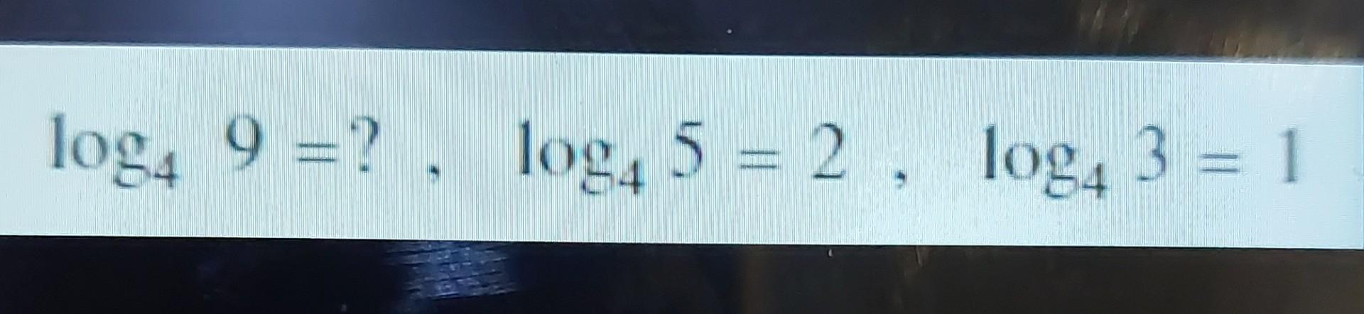 Solved log49=?,log45=2,log43=1 | Chegg.com