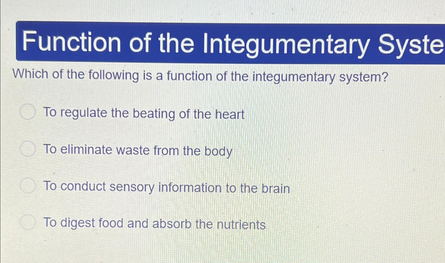 Solved Function of the Integumentary SysteWhich of the | Chegg.com
