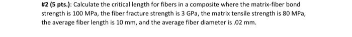 Solved #2 (5 pts.): Calculate the critical length for fibers | Chegg.com