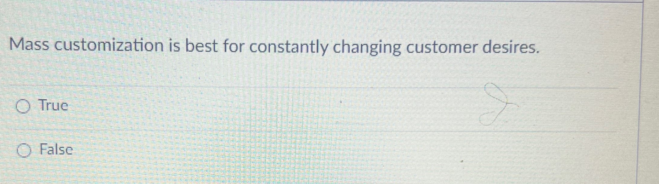 Solved Mass customization is best for constantly changing | Chegg.com