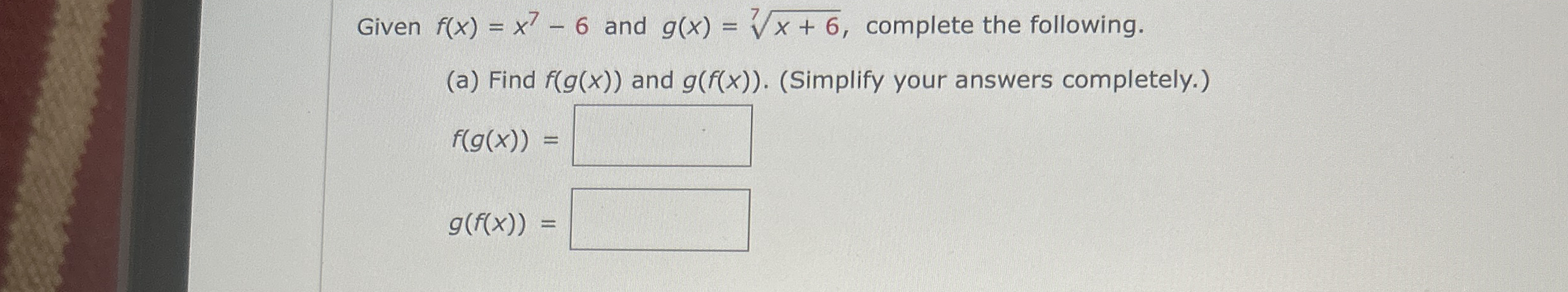 Solved Given f(x)=x7-6 ﻿and g(x)=x 67, ﻿complete the | Chegg.com