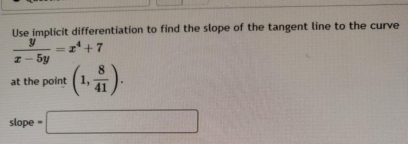 Solved Use implicit differentiation to find the slope of the | Chegg.com