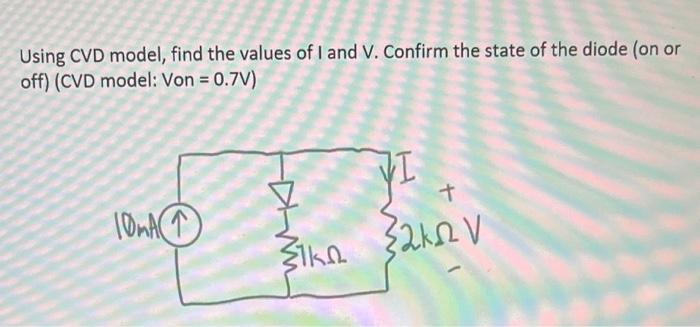 Solved Using CVD model, find the values of I and V. Confirm | Chegg.com